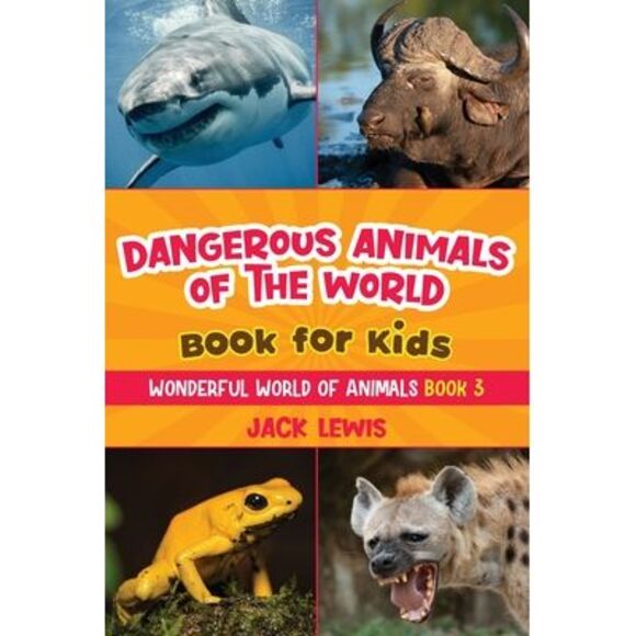 Jack Lewis | Other | Dangerous Animals Of The World Book For Kids ...